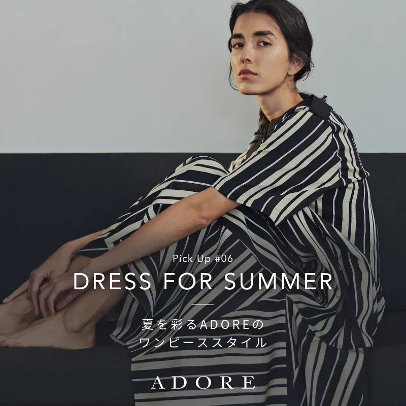 Pick Up#6 DRESS FOR SUMMER｜ADORE｜ ｜【公式】通販mix.tokyo（ミックスドットトウキョウ）